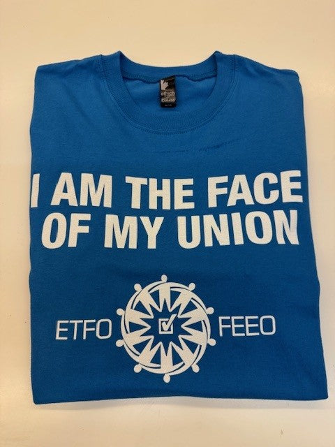 I AM THE FACE OF MY UNION T-Shirt - Elementary Teachers' Federation of ...